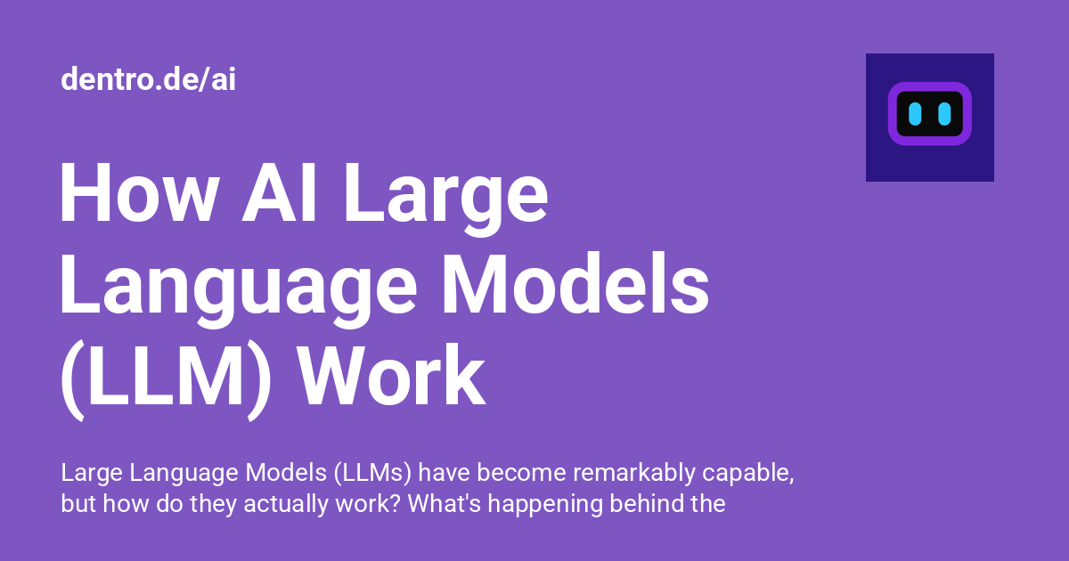 How AI Large Language Models (LLM) Work - dentro.de/ai