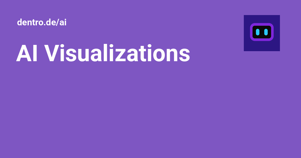 AI Visualizations - dentro.de/ai